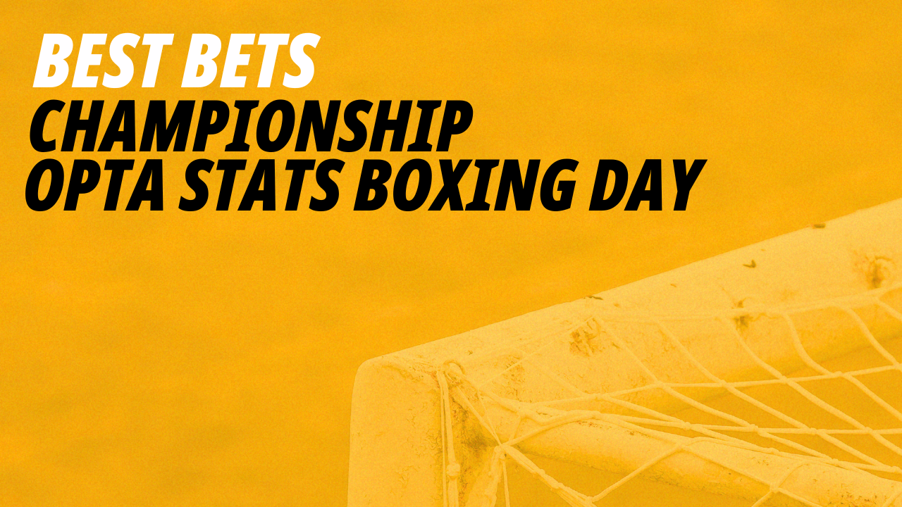 Championship Tips - Opta Stats and bets: for Boxing Day